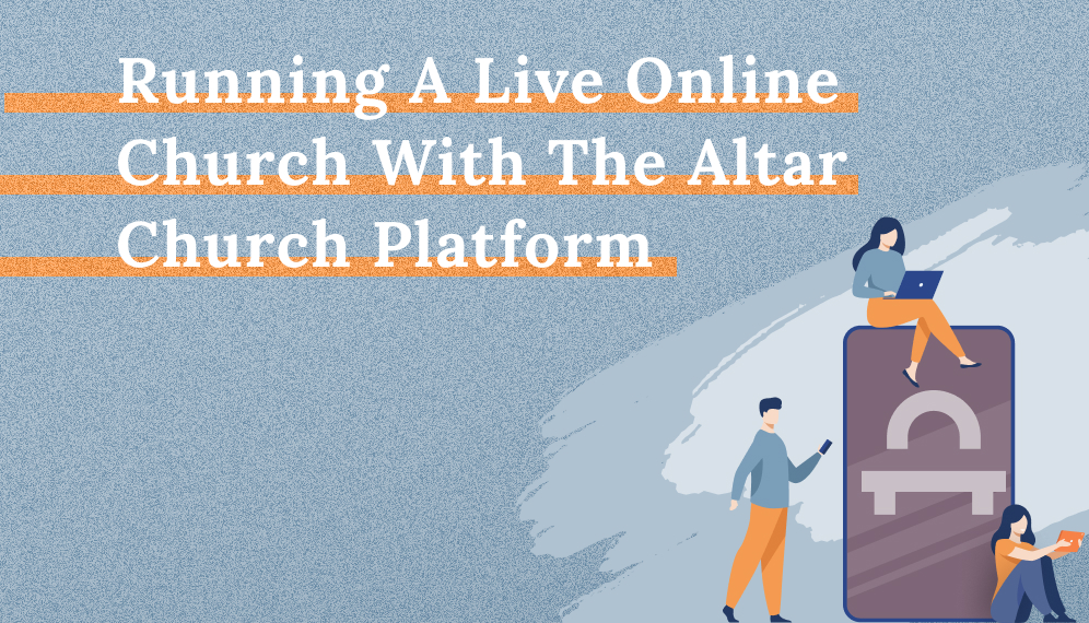 Running A Live Online Church With The Altar Church Platform