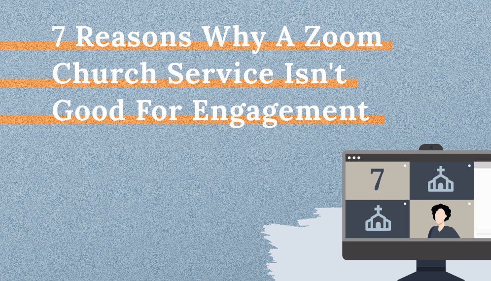 7 Reasons Why a Zoom Church Service Isn't Good For Engagement