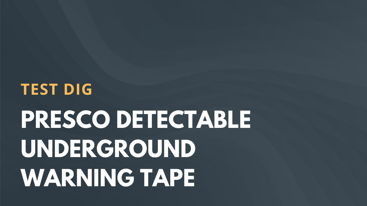 Test Dig Using Presco Detectable Underground Warning Tape