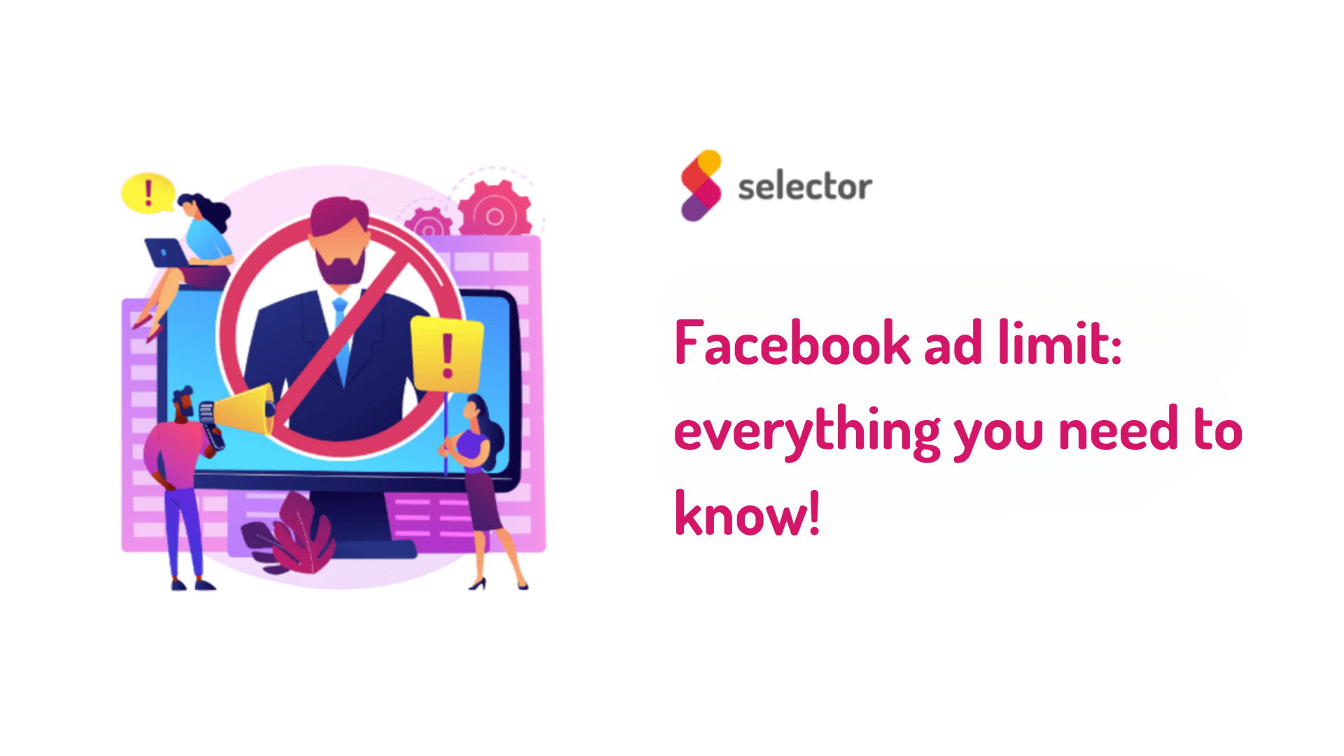 Facebook ad limit: everything you need to know! — Selector