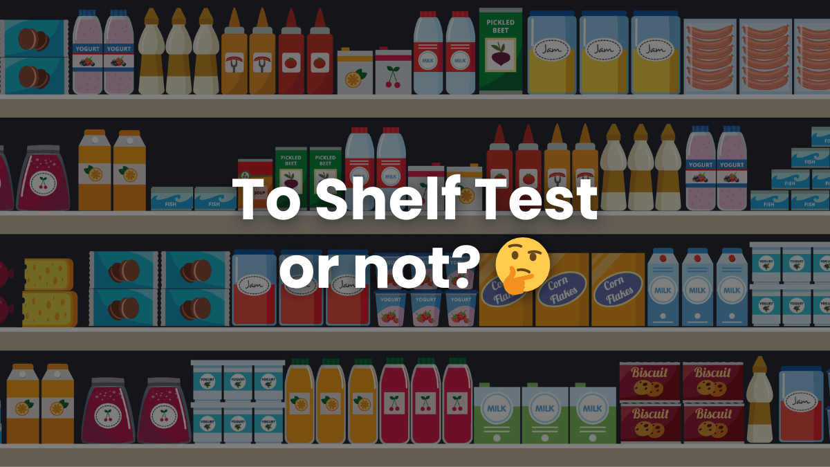 To Shelf Test or not?