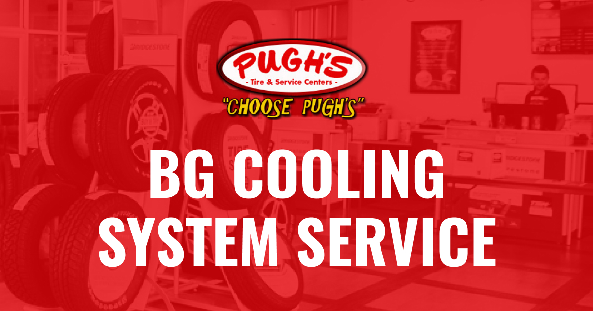 BG Cooling System Service | Pugh’s Tire and Service Centers