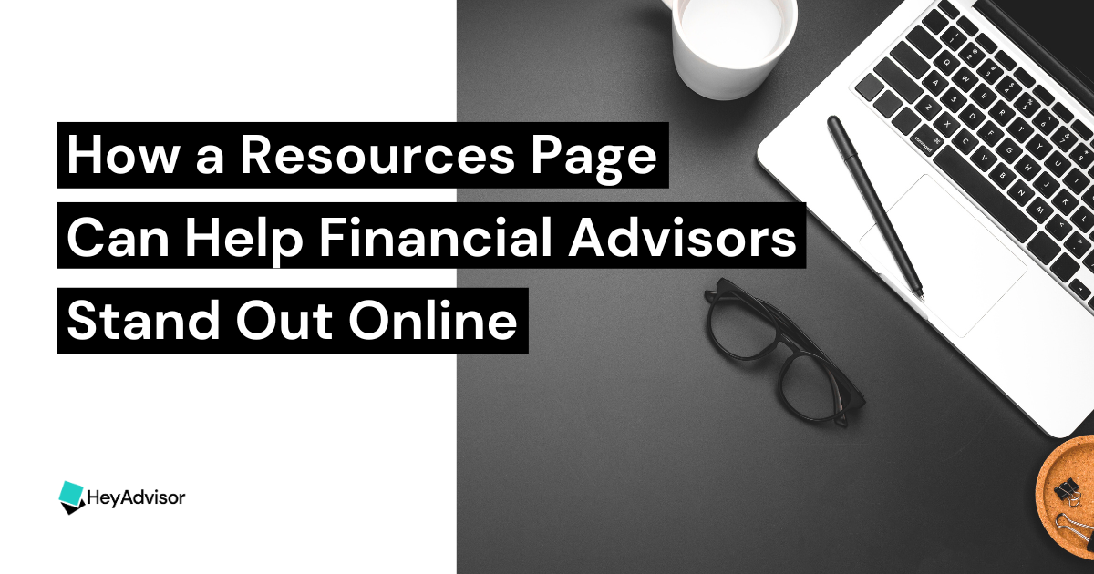 How a Resources Page Can Help Financial Advisors Stand Out Online