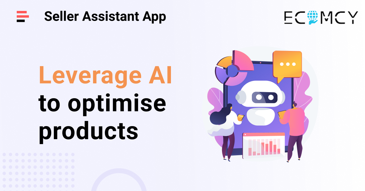How to leverage AI to optimise your products - Seller Assistant Blog