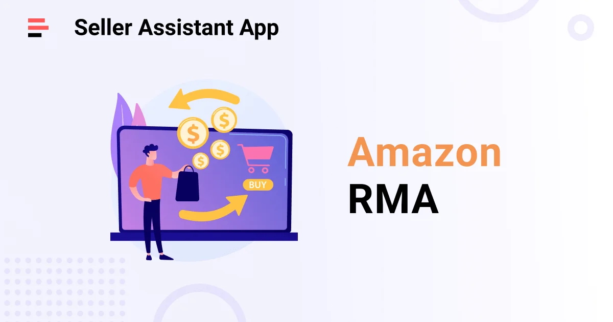 Amazon RMA — Everything Sellers Need To Know - Seller Assistant Blog