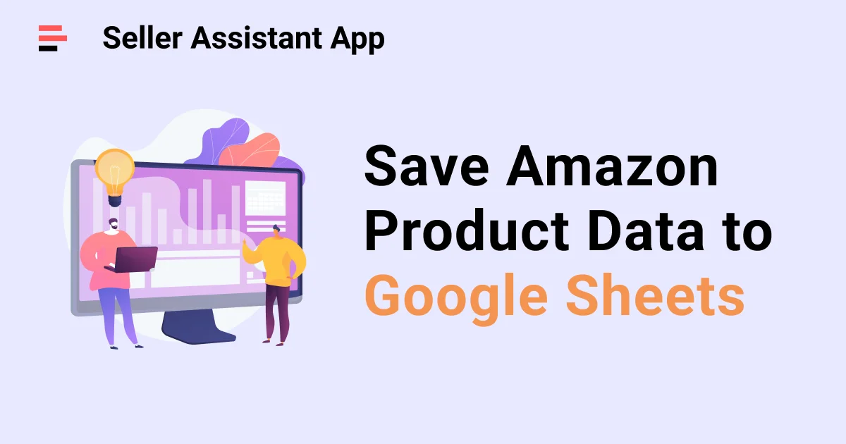 How to Save Amazon Product Data to Google Sheets - Seller Assistant Blog