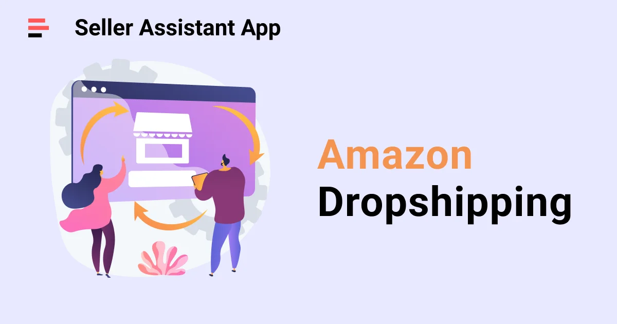 Dropshipping on Amazon in 2024 - Seller Assistant Blog