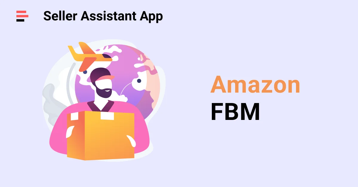 What is Amazon FBM and How Does it Work? - Seller Assistant Blog