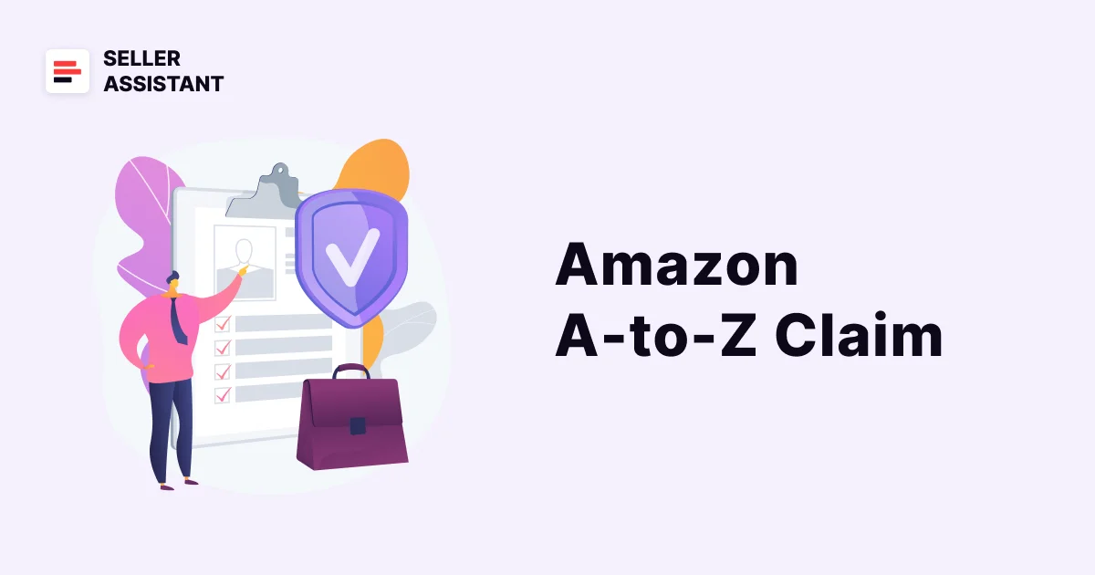 What is A-to-Z Claim Amazon - Complete Guide for Sellers - Seller Assistant Blog