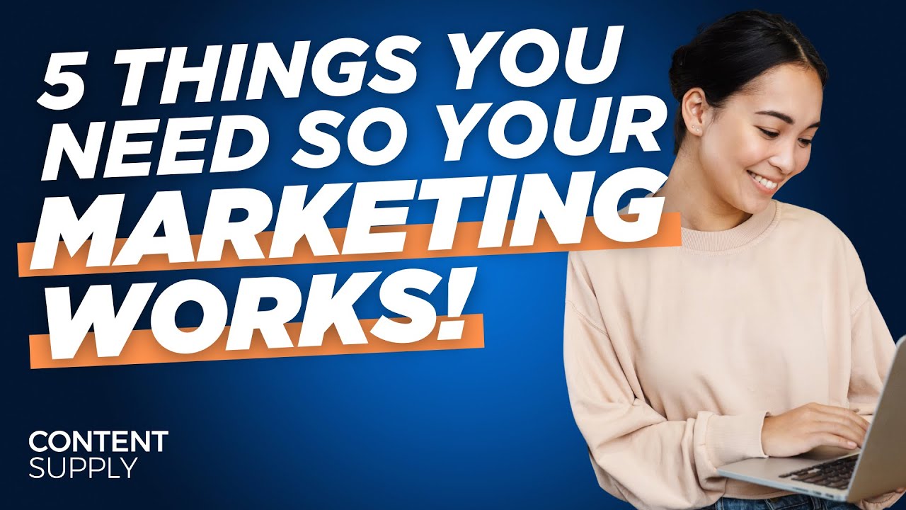 5 THINGS You NEED So Your Marketing Actually Works - Video Resource ...
