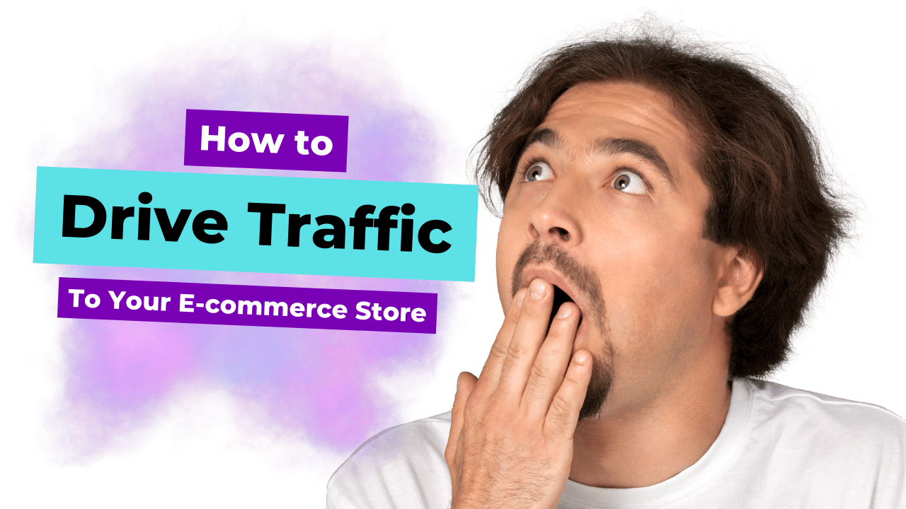 How to Drive Traffic to Your E-Commerce Store: 9 Best Strategies