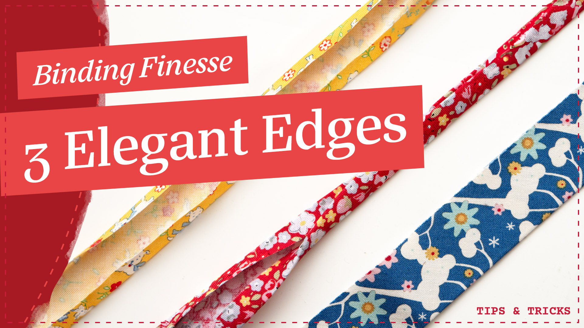 Binding Finesse: 3 Elegant Edges to Learn & Love