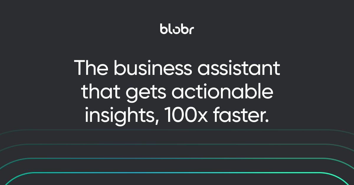 Blobr — The AI business assistant that helps you make the right decisions.