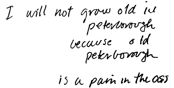 “I Will Not Grow Old In Peterborough” ... Or maybe I will: Artspace ...