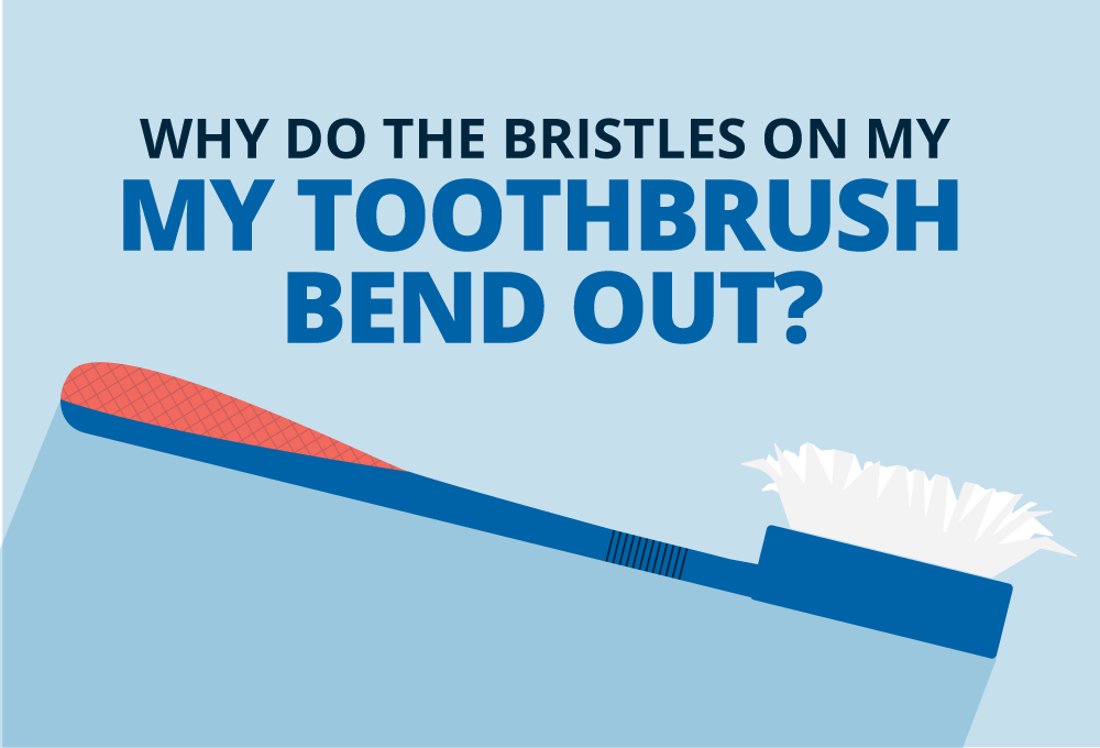 Why do the bristles on my toothbrush bend out? | Fargo Dentist