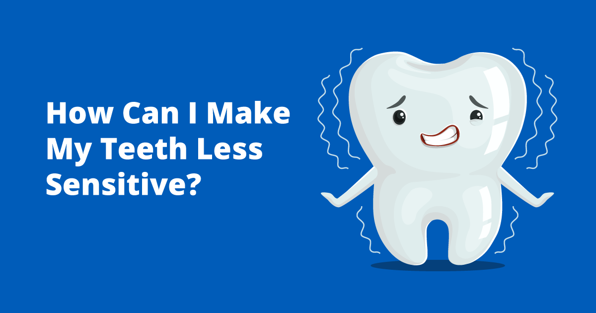 How Can I Make My Teeth Less Sensitive? | Fargo Dentist