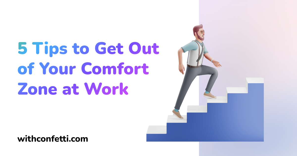 5 Tips to Get Out of Your Comfort Zone at Work | Confetti 🎉