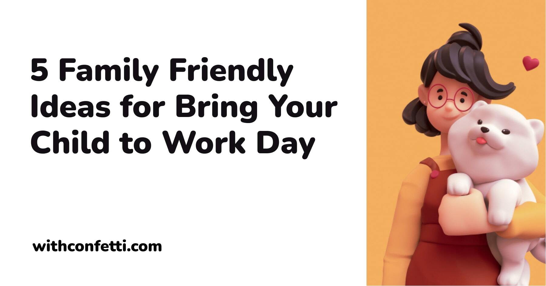 5 Bring Your Child to Work Day Activities | Confetti 🎉