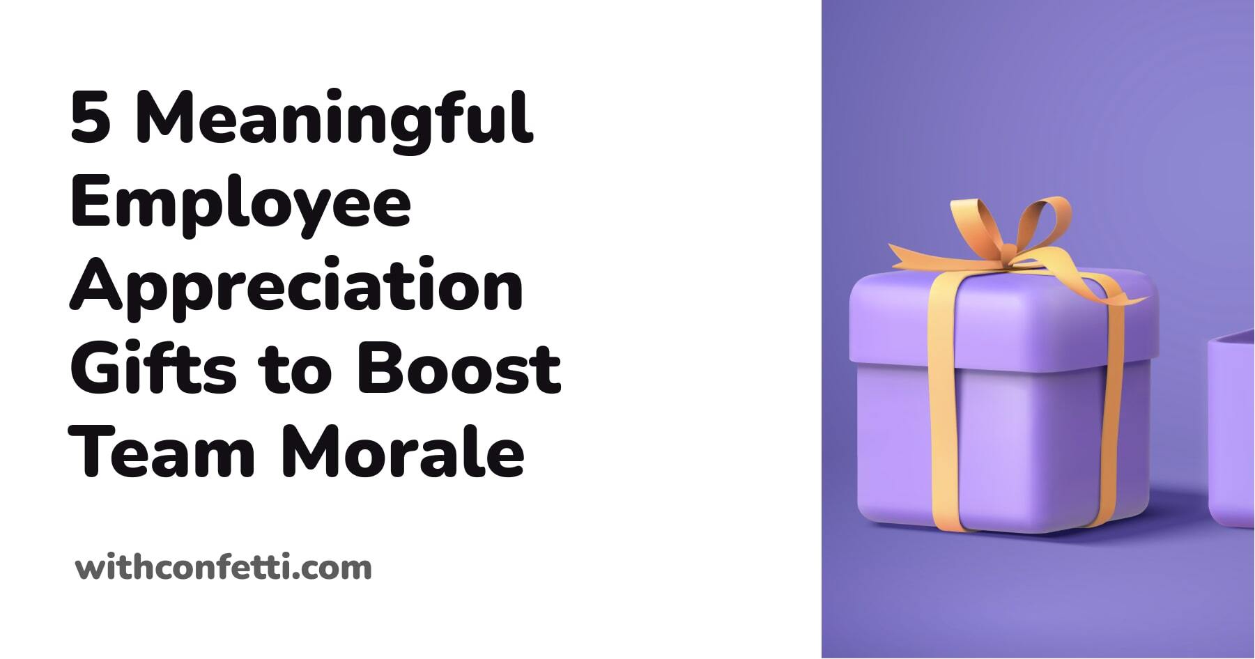 5 Appreciation Gift Ideas for Employees | Confetti 🎉