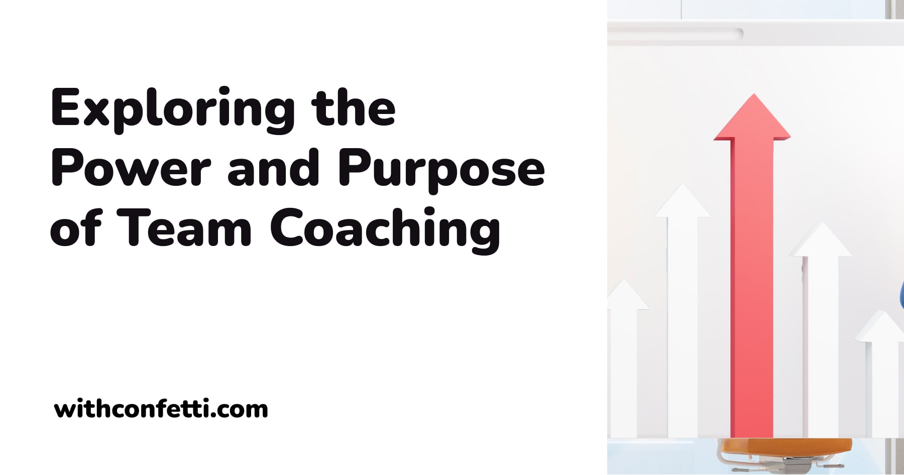 The Power and Purpose of Team Coaching | Confetti 🎉