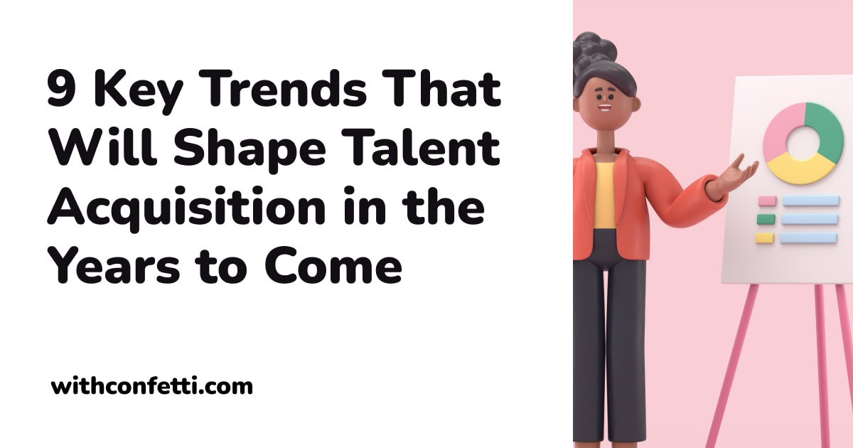 9 Talent Acquisition Trends | Confetti 🎉