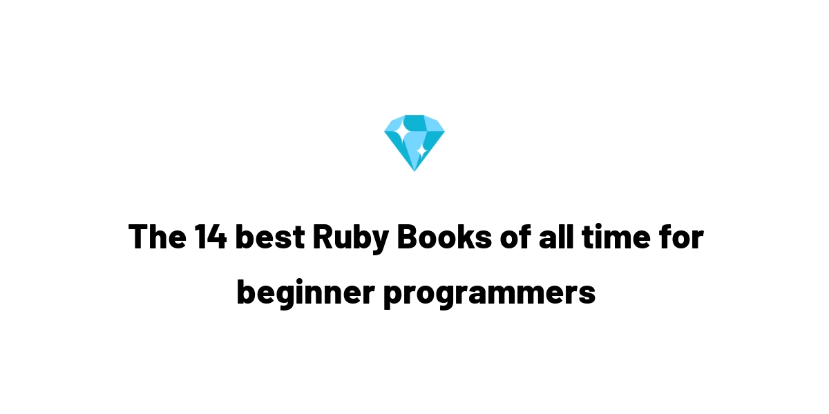 The 14 best Ruby Books of all time for beginner programmers