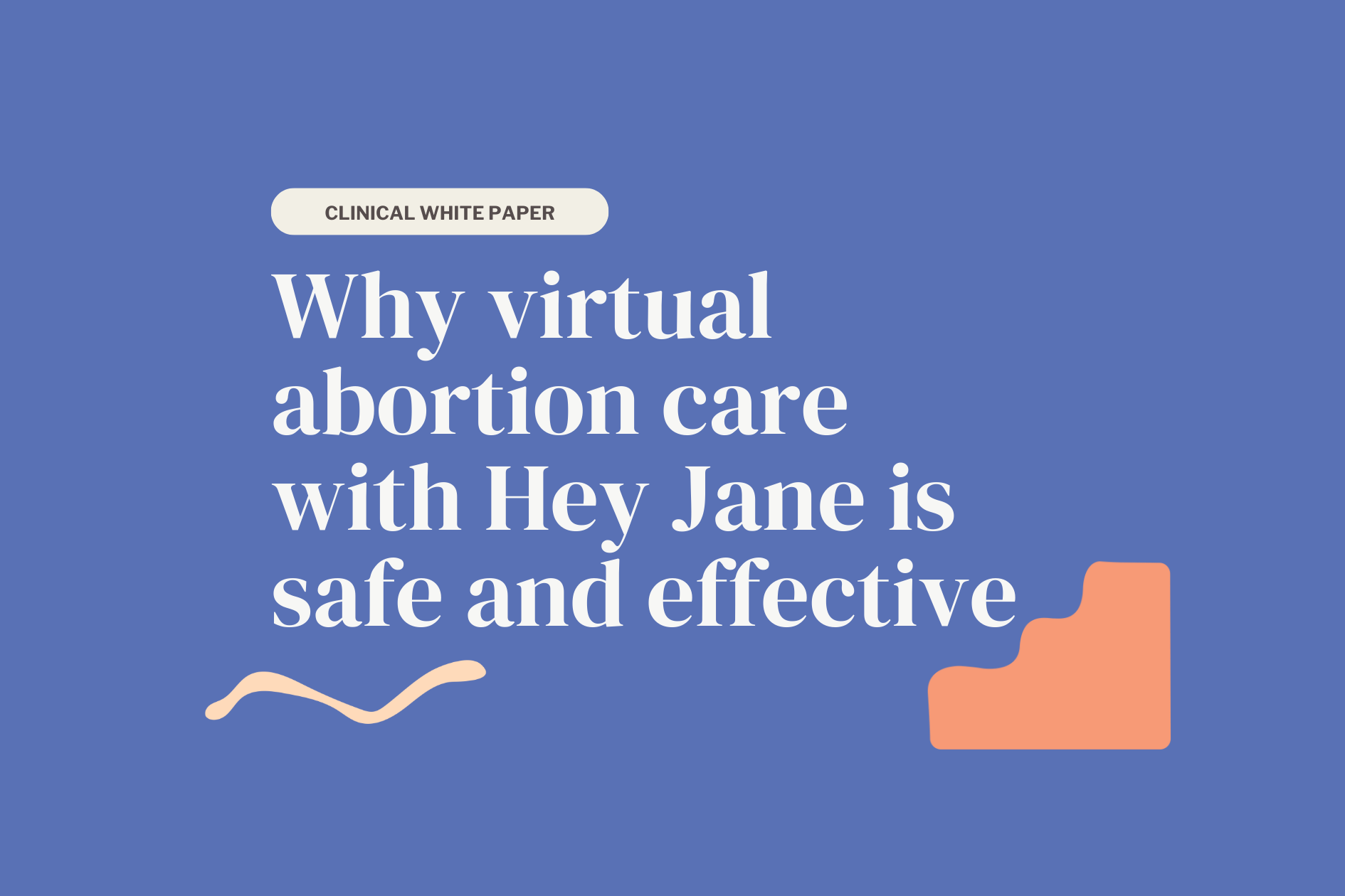 Hey Jane clinical white paper on the safety and efficacy of telemedicine abortion care | Hey Jane