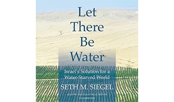 Story | Let There Be Water: Israel's Solution for a Water-Starved World