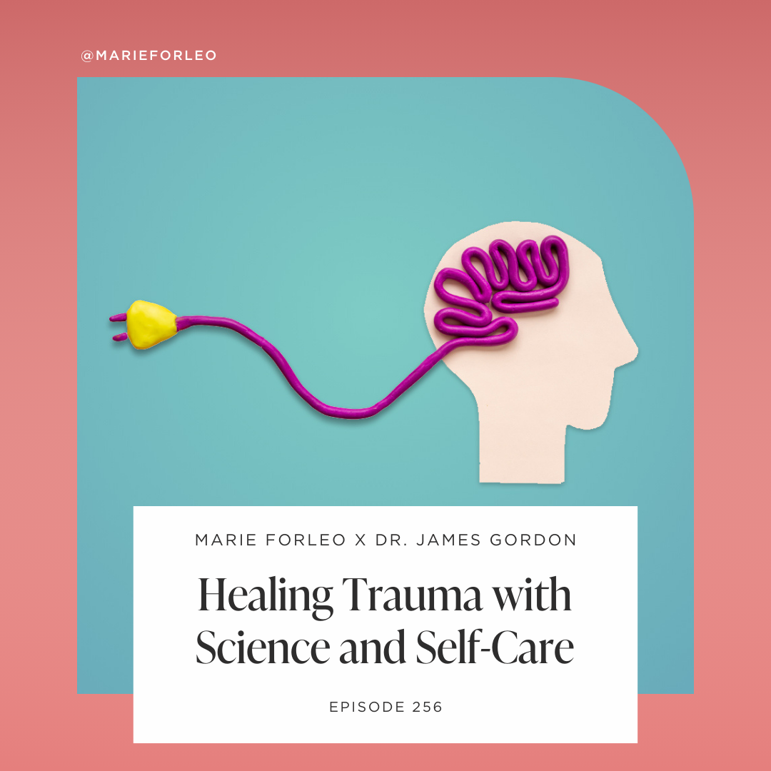 Dr. James Gordon: Healing Trauma with Science & Self-Care