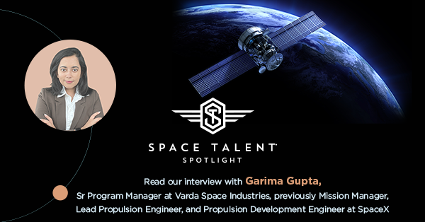 Space Talent | Space Talent Spotlight: Garima Gupta