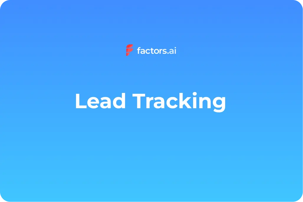 Lead Tracking - Meaning, Methods, Benefits & Challenges