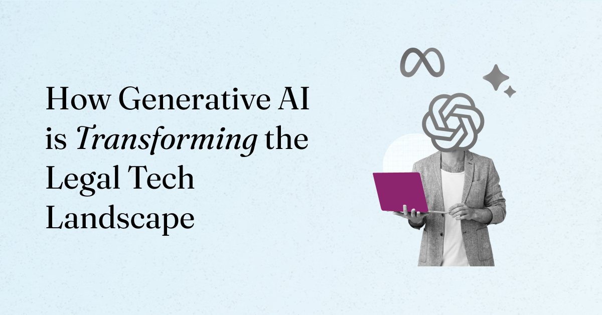 How Generative AI is Transforming the Legal Tech Landscape