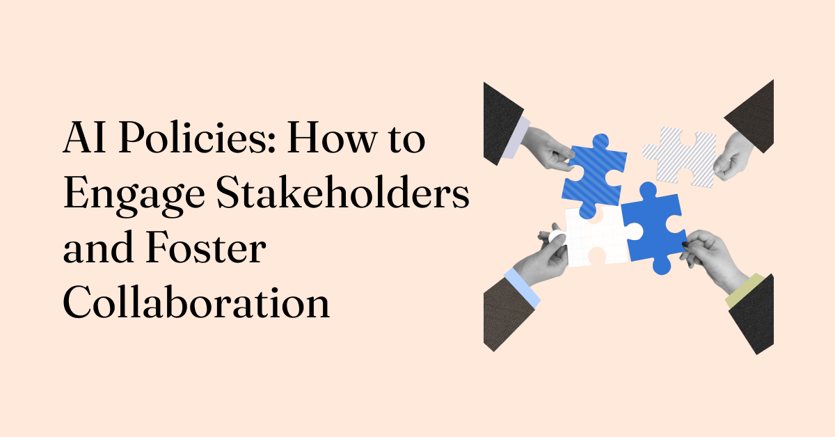 How to Engage Stakeholders in AI Use Policy Development