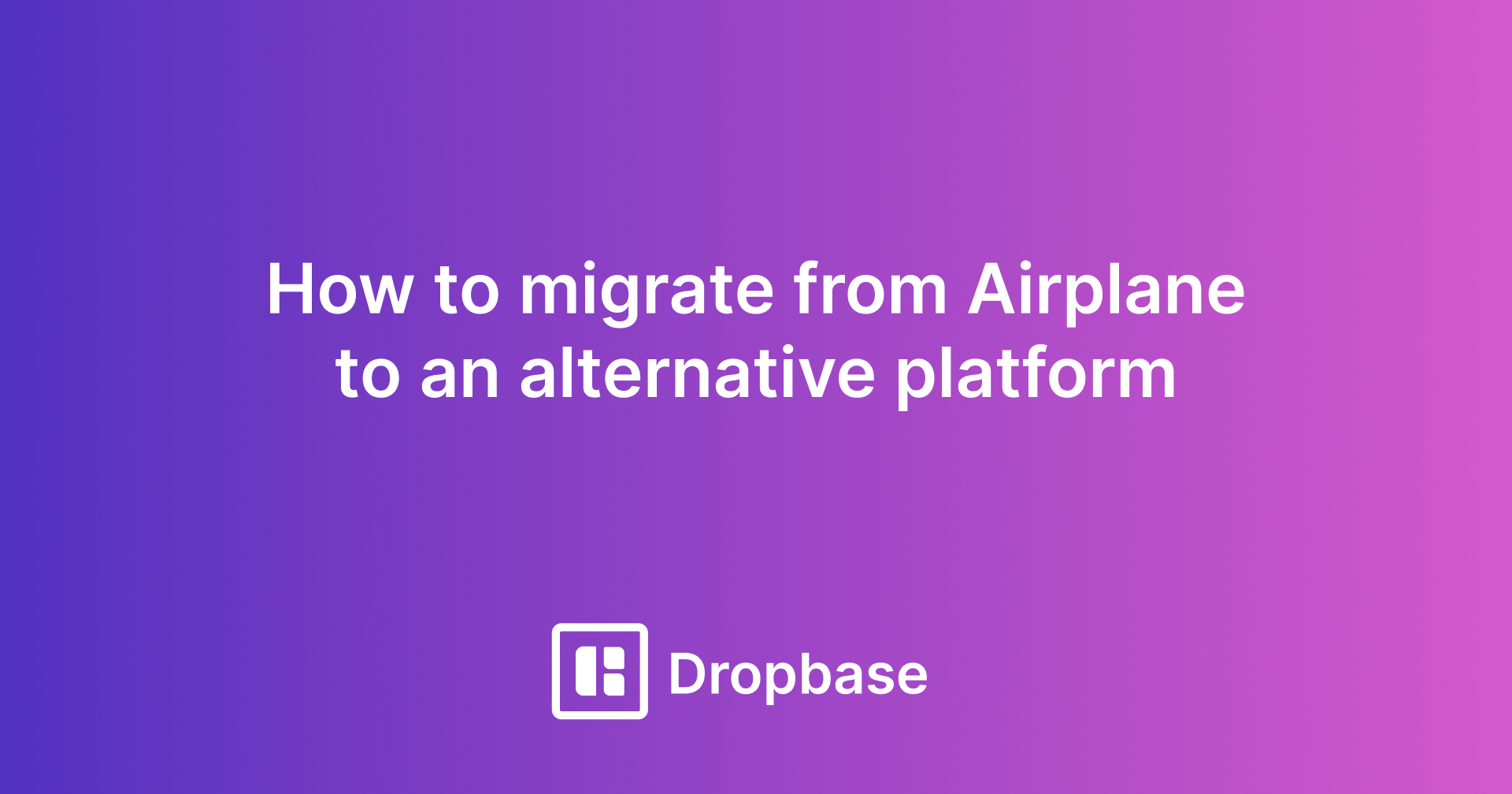 How to migrate from Airplane.dev to an alternative platform