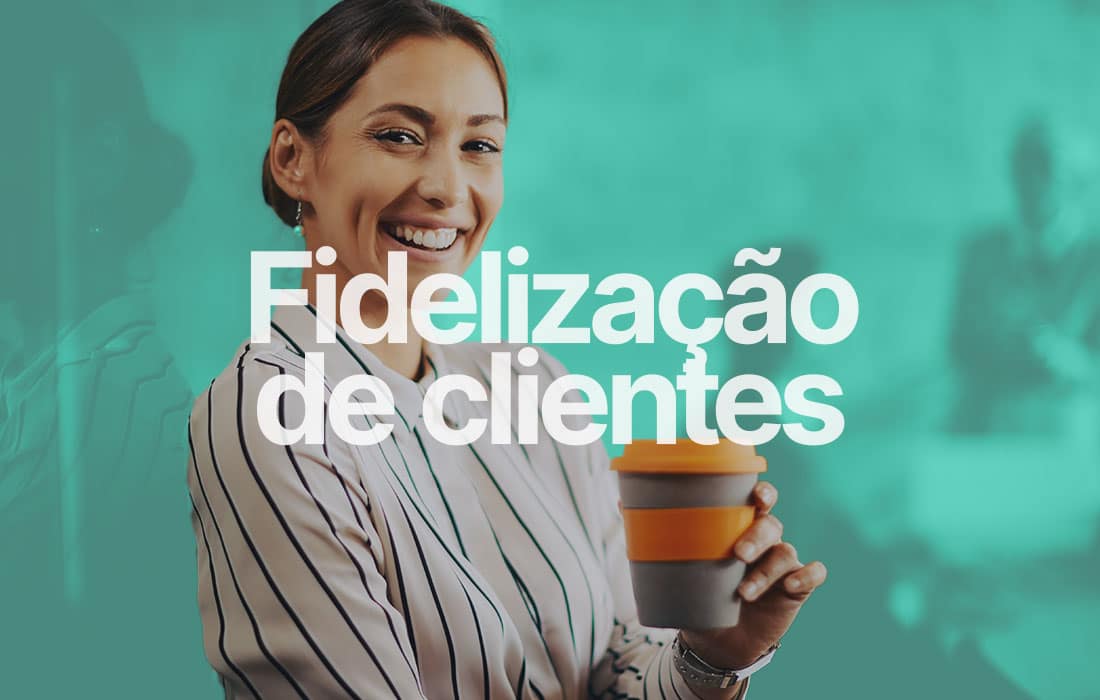 O que é fidelização de clientes (e 10 dicas práticas)