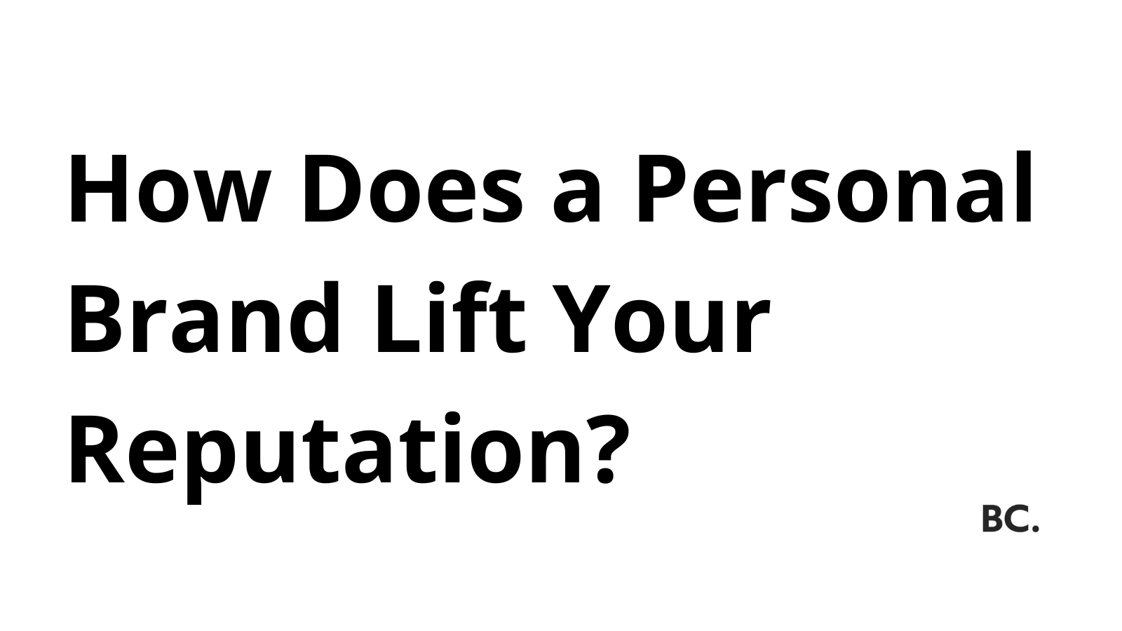 How Does a Personal Brand Lift Your Reputation? - Explanation + Examples