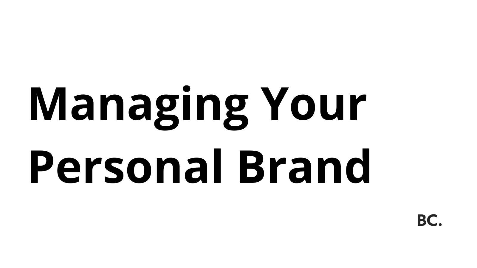 Managing Your Personal Brand: Tips for Enhancing Your Reputation