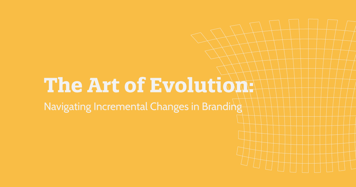 Incremental Changes in Branding: Navigating The Art of Evolution