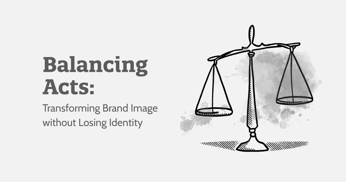 Balancing Acts: Transforming Brand Image without Losing Identity