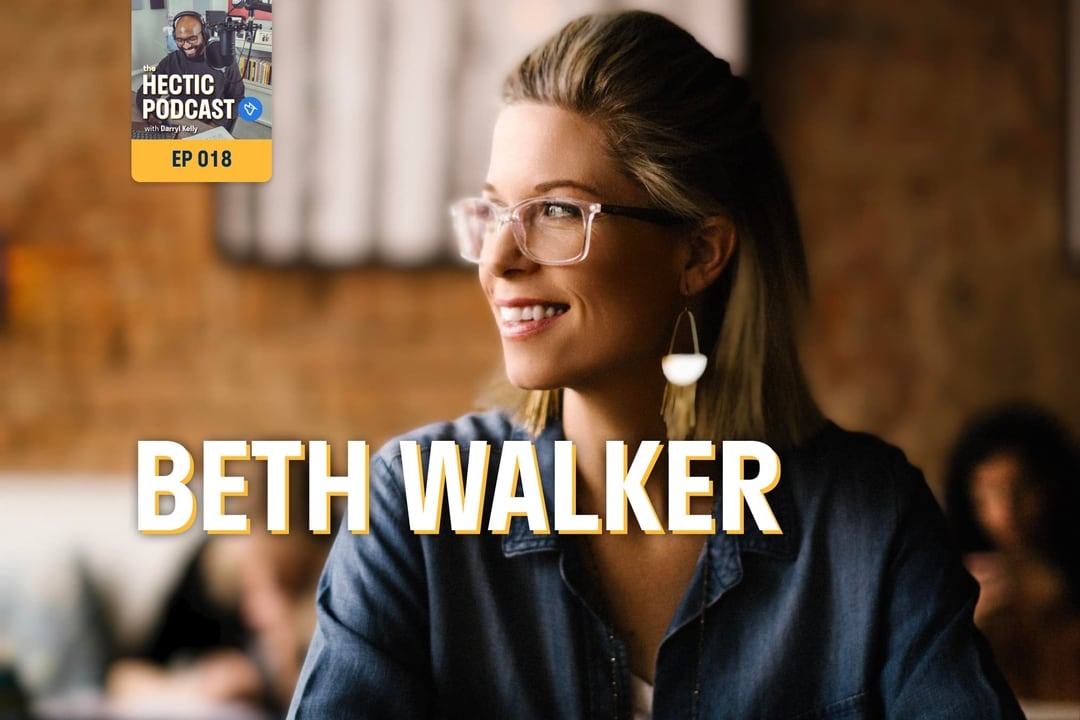The Hectic Podcast - Beth Walker: Build community