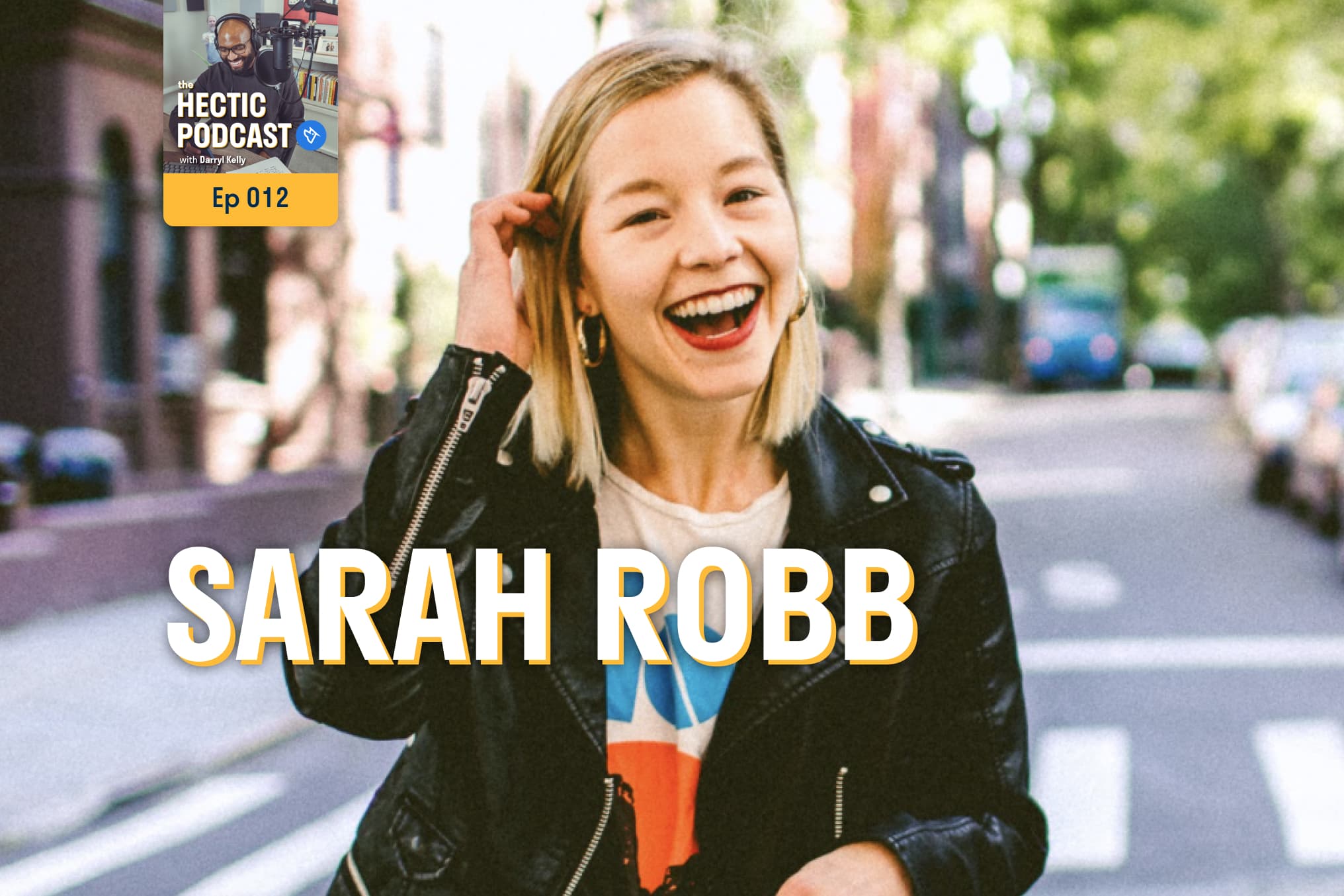 The Hectic Podcast with Sarah Robb: Hell yess