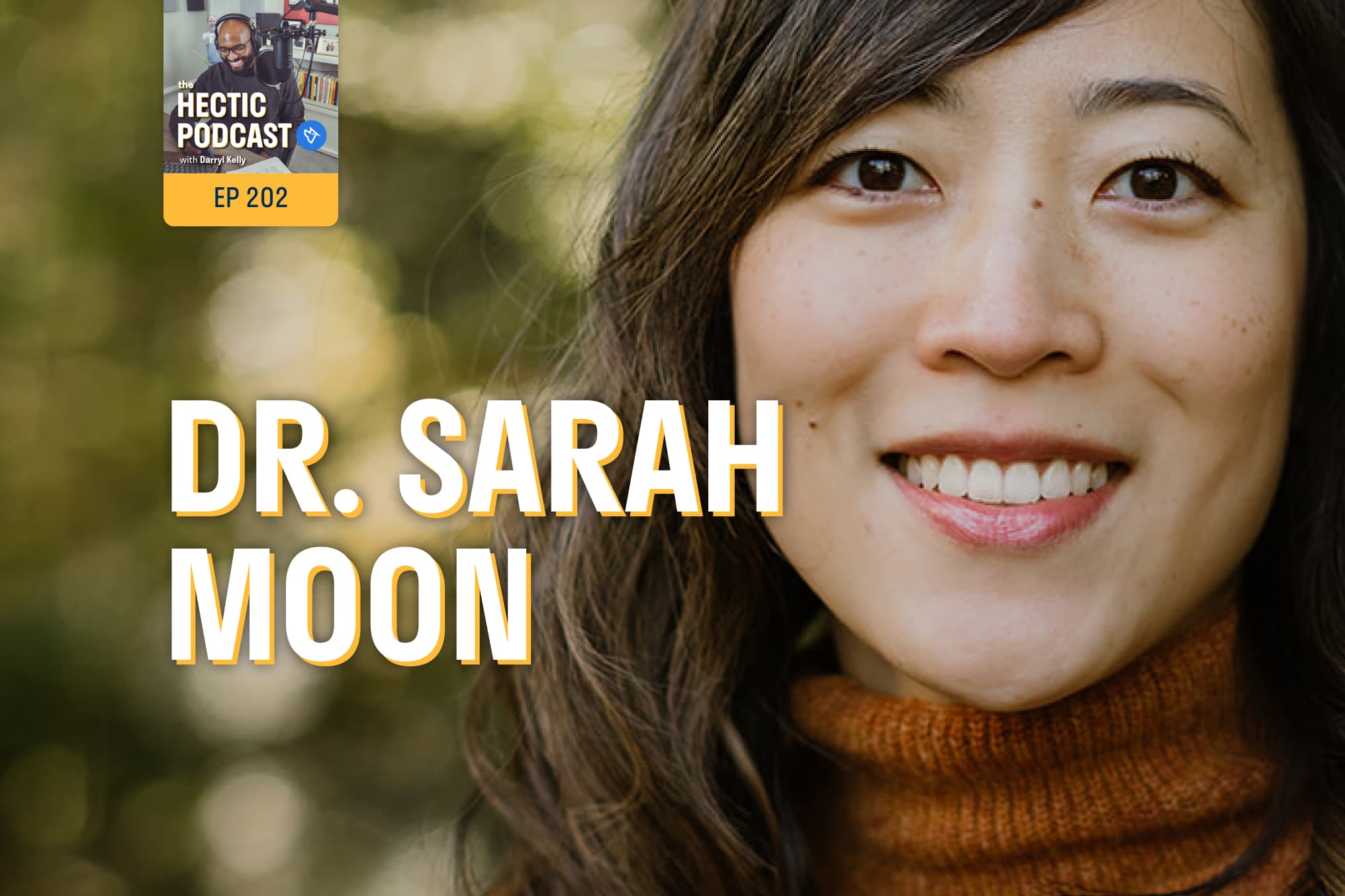The Hectic Podcast Featuring Dr. Sarah Moon