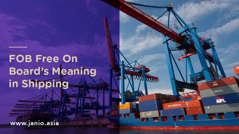 FOB Free On Board's Meaning in Shipping - Janio