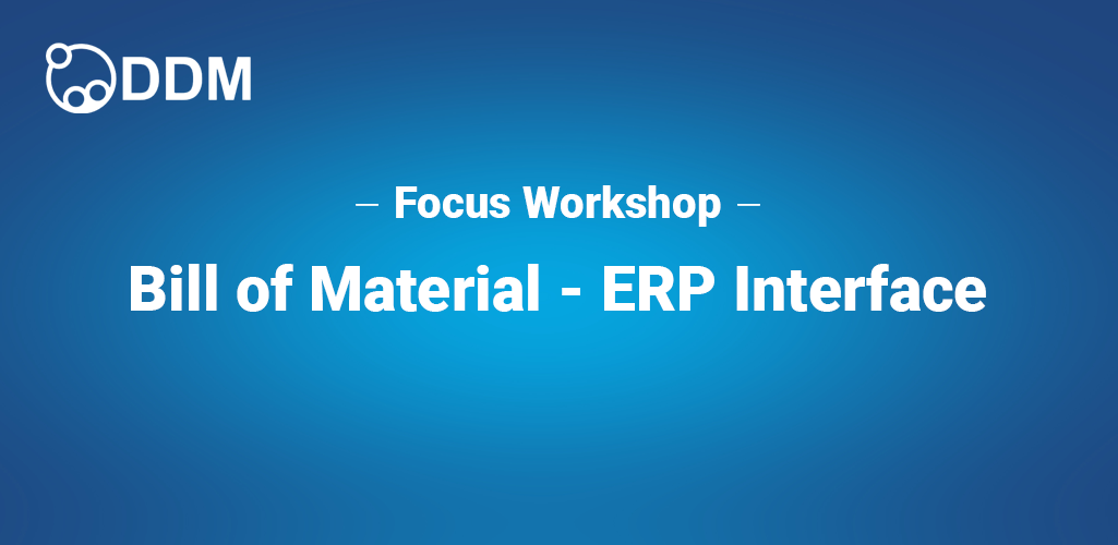 DDM Focus Workshop - Bill of Material - ERP Interface | Solidmakarnas ...