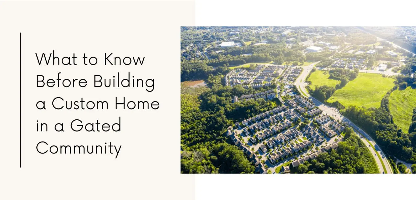 What to Know Before Building a Custom Home in a Gated Community