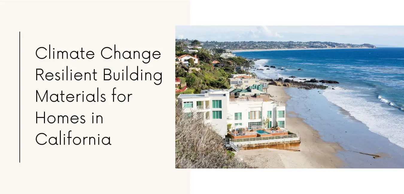 5 Best Climate Change Resilient Building Material For Your Custom Home