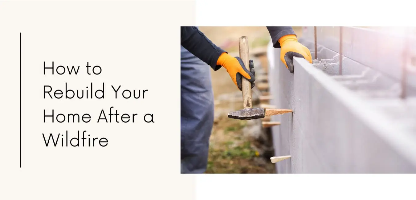 10 Proven Steps To Rebuild Your Custom Home After Wildfire