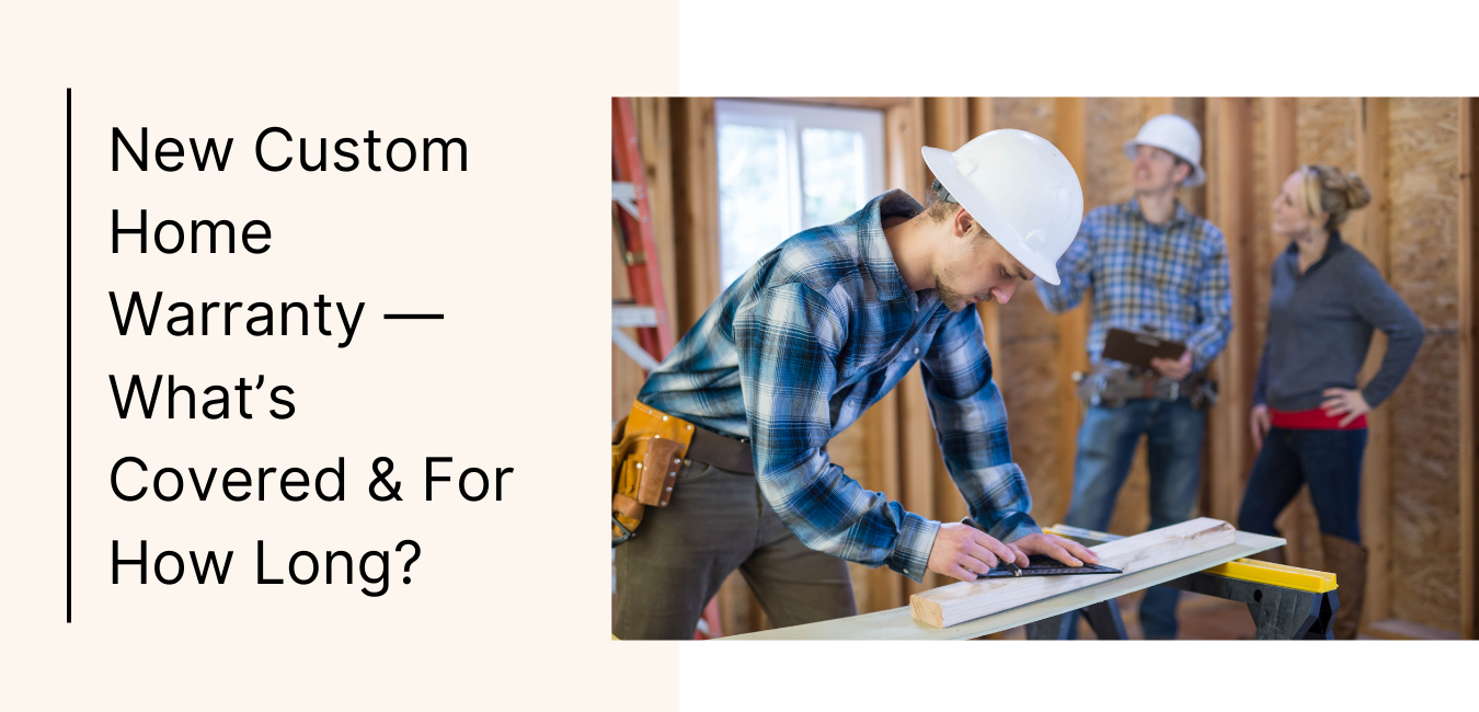 Custom Home Builder Warranty. What's Covered and How Long It's There ...