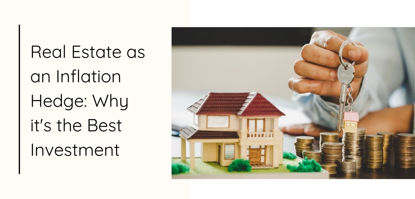 Why Real Estate as an Inflation Hedge is the best investment
