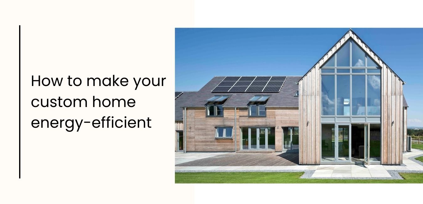 Energy-Efficient Custom Home: Saving Money and Environment